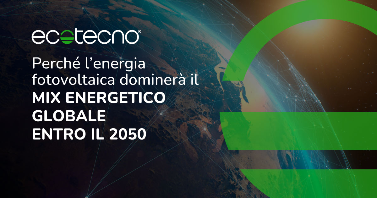 L’energia fotovoltaica dominerà mix energetico entro il 2050 - Ecotecno ...